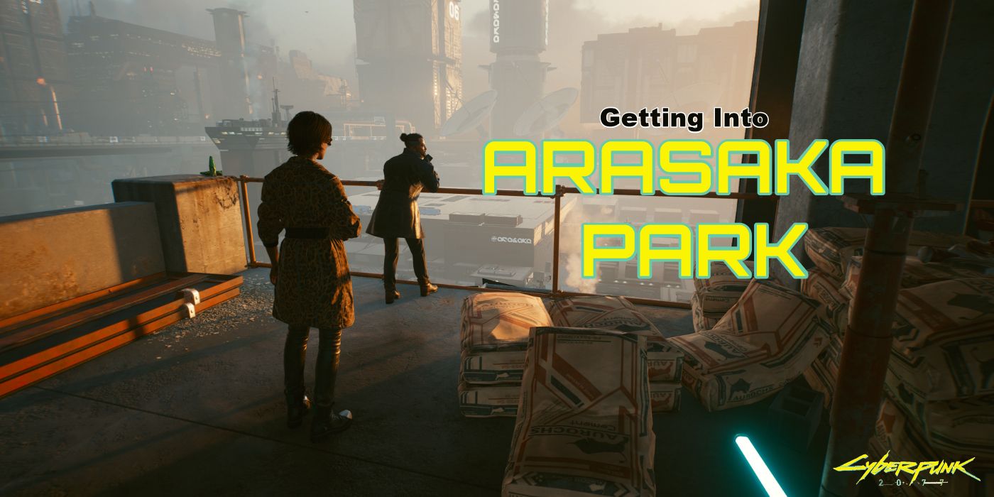Cyberpunk 2077: How To Break Into Arasaka Industrial Park